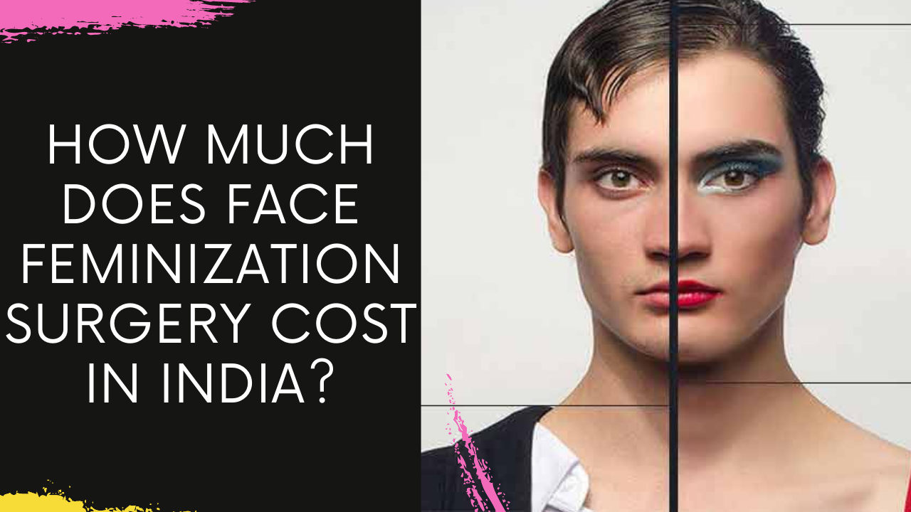 How Much Does Face Feminization Cost Dr Arun Panda