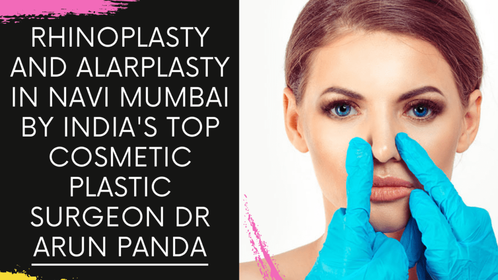 RHINOPLASTY AND ALARPLASTY in Navi Mumbai - Dr Arun Panda